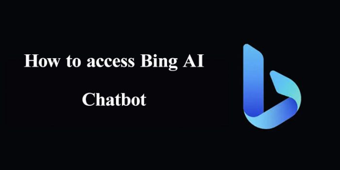 How to access Bing AI Chatbot: Quickly and successfully with a 100%